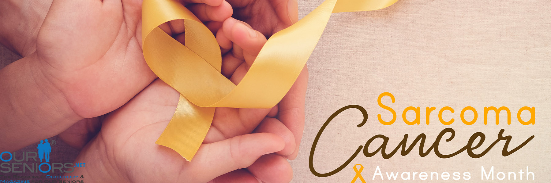July Is Sarcoma Cancer Awareness Month - OurSeniors.net